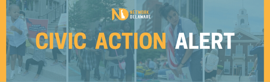 Civic Action Alerts | Network Delaware
